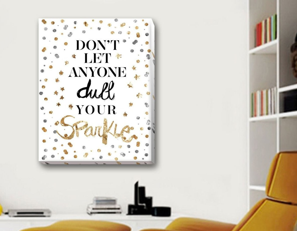 DON'T LET ANYONE dull YOUR SPARKLE Stretched Canvas Print